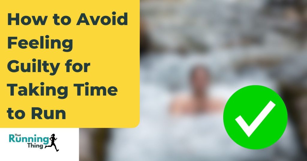How to Avoid Feeling Guilty for Taking Time to Run: Embrace Self-Care ...